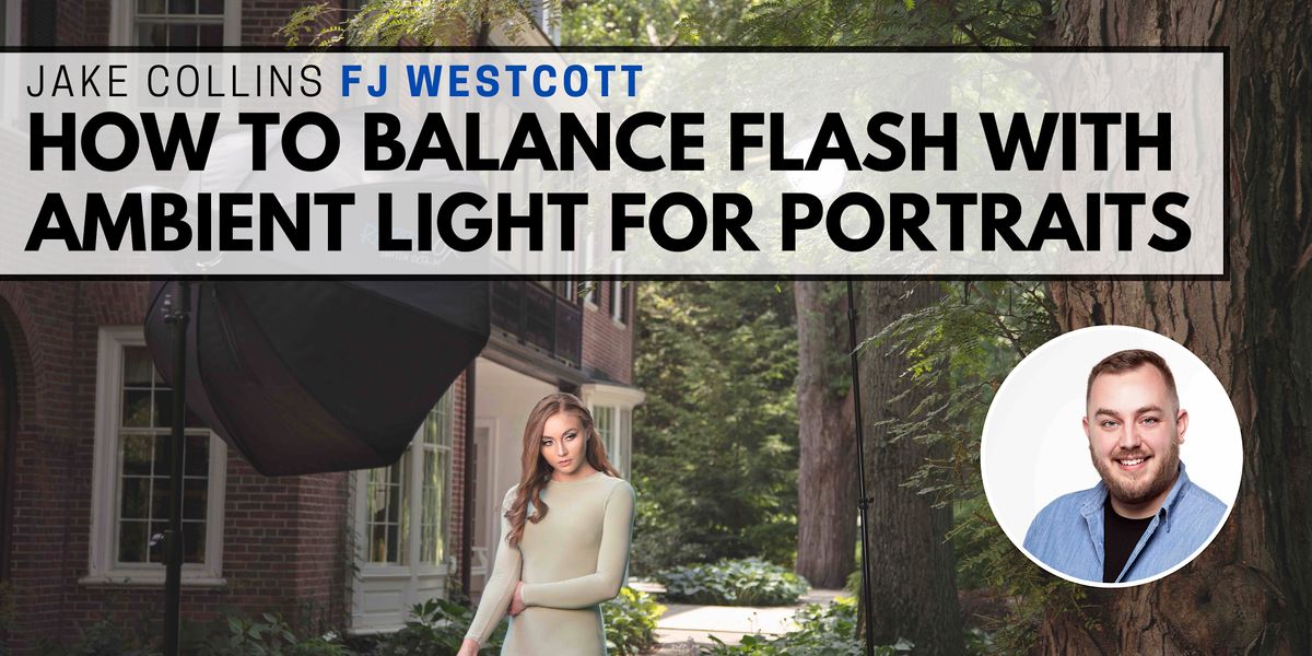 How To Balance Flash With Ambient Light For Portraits by Westcott, Dodd ...