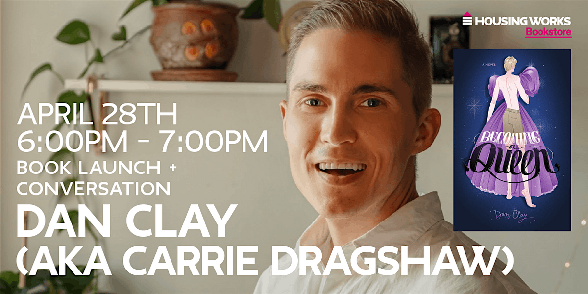 Book Launch + Conversation with Dan Clay (aka Carrie Dragshaw), Housing ...