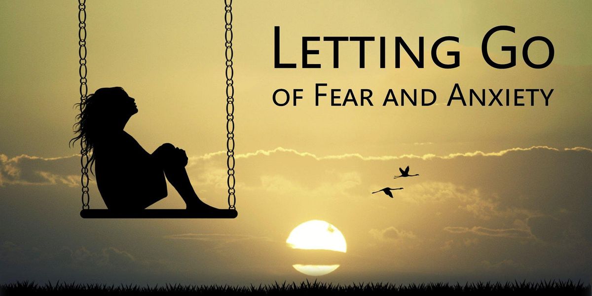 Letting Go of Fear and Anxiety, Akshobya Kadampa Buddhist Centre ...