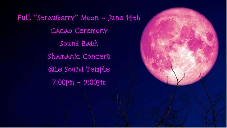 June Full Moon Cacao Ceremony and Sound Bath, Le Sound Temple, Fort ...