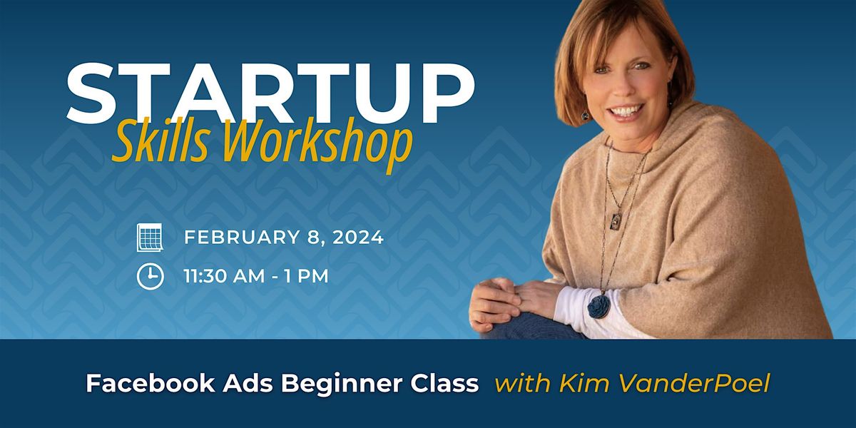 Startup Skills Workshop: Facebook Ads Beginner Class with Kim VanderPoel, Startup Sioux Falls, 8 ...