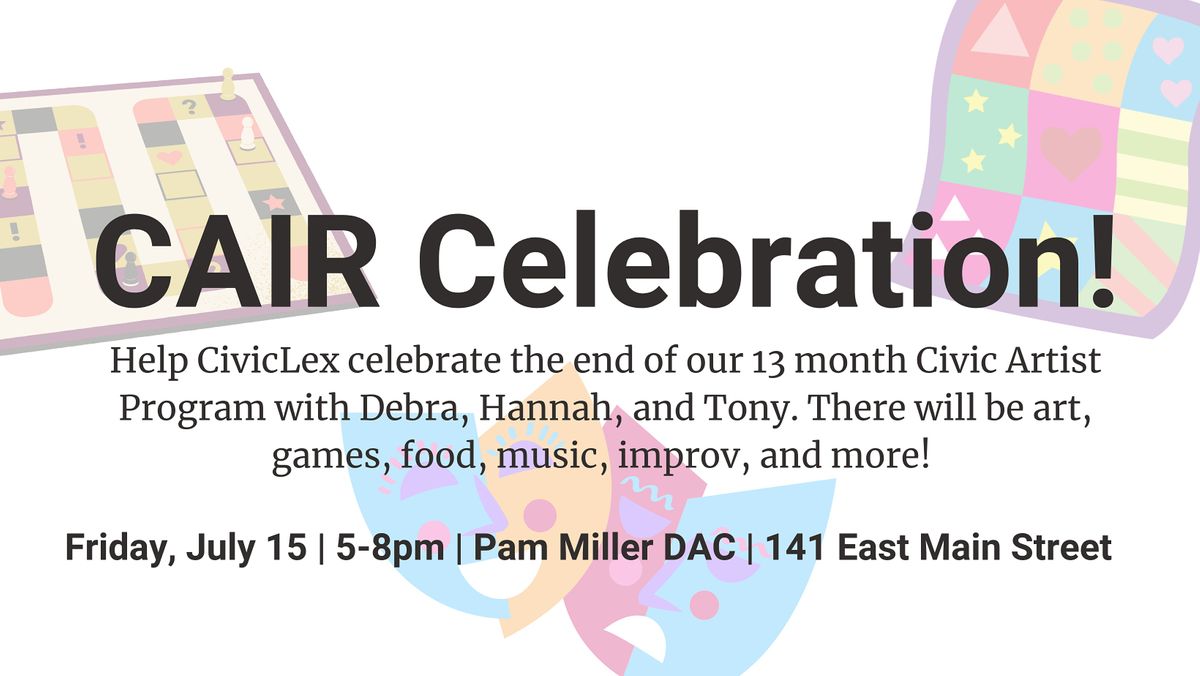 CAIR Celebration, Pam Miller Downtown Arts Center, Lexington, 15 July 2022