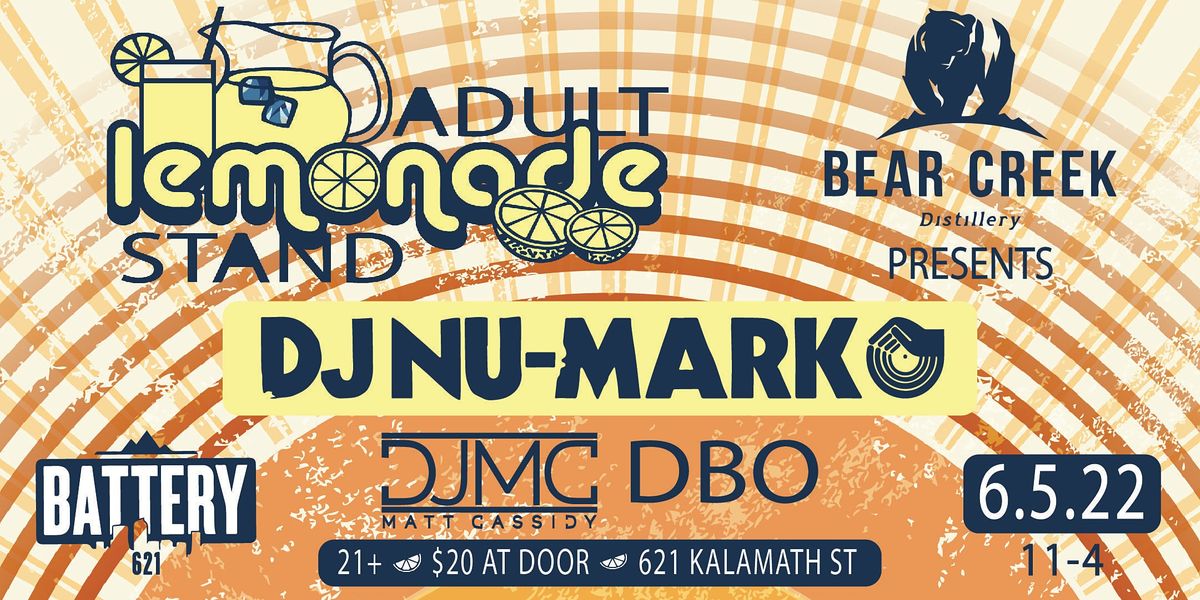 Adult Lemonade Stand feat. DJ Nu-Mark w/ guests DJ Matt Cassidy and DBO ...