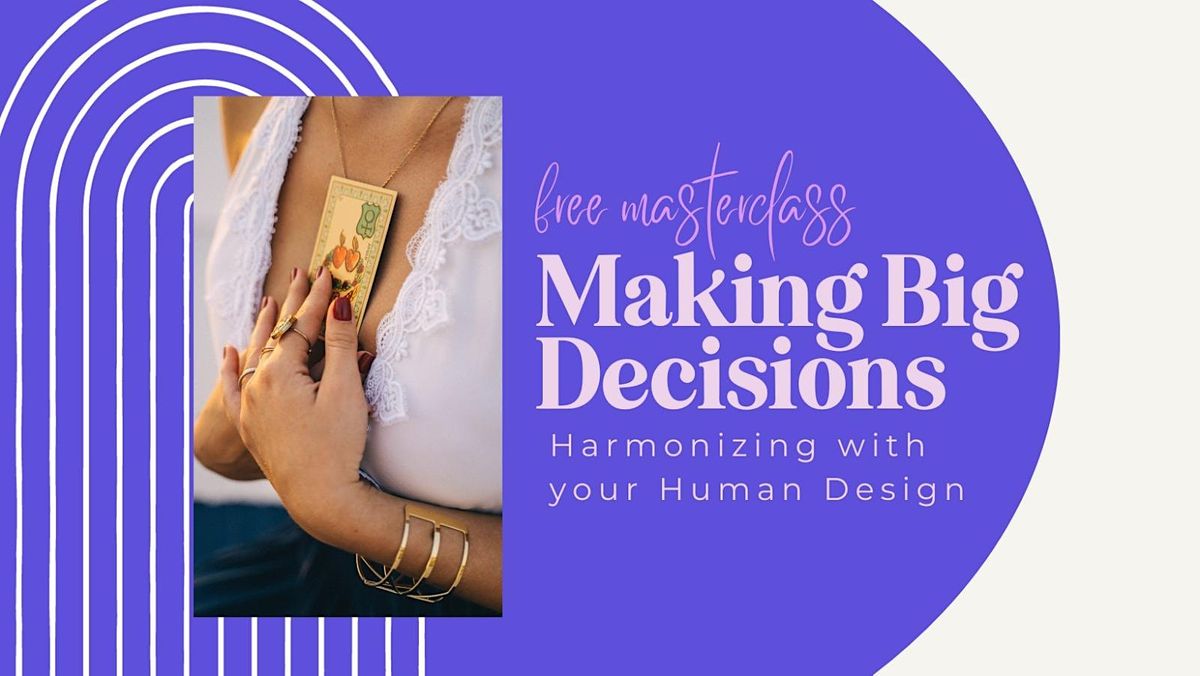 Making Big Decisions: Harmonizing with your Human Design, Target, Salt ...