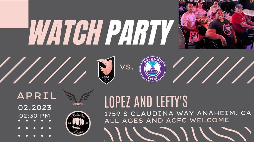 ACFC vs Orlando Pride OC Watch Party, Lopez & Lefty's, Anaheim, 2 April ...