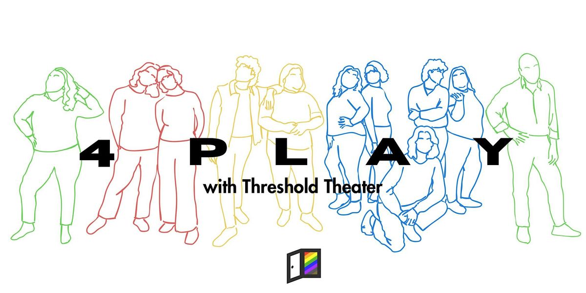 4Play with Threshold Theater, Bryant Lake Bowl and Theater, Minneapolis ...