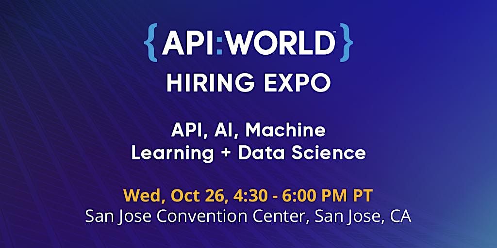 API, AI, Machine Learning + Data Science Hiring Expo 2022, San Jose ...