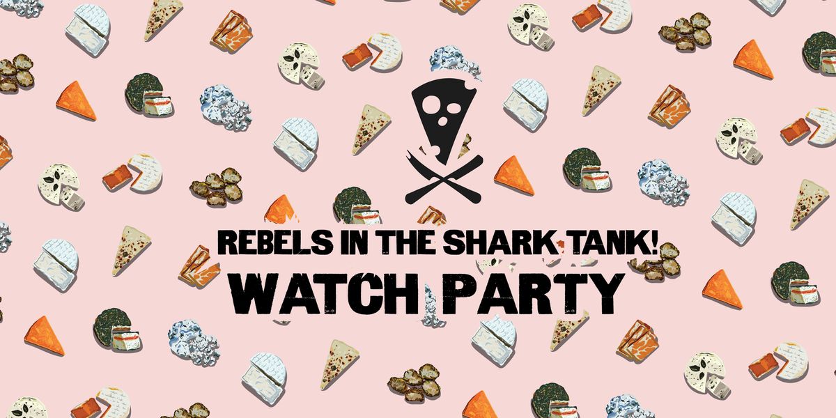 Watch Party! Rebel Cheese on Shark Tank, Fast Friends Beer Company ...
