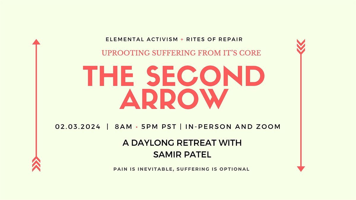 The Second Arrow: Uprooting Suffering from its Core, 933 Parker St, Berkeley, 20 January 2024