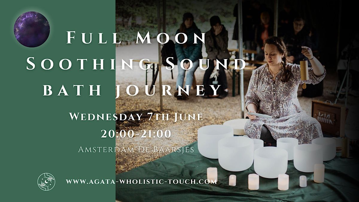 Full Moon Soothing Sound Bath Journey Wednesday, 7th June, Amsterdam ...