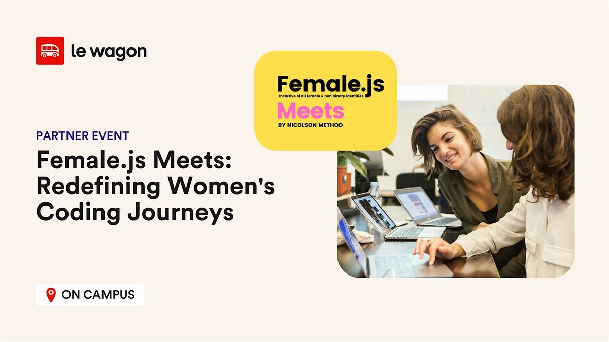 Female.js Meets: Redefining Womens Coding Journeys, Le Wagon London, 21 March 2024