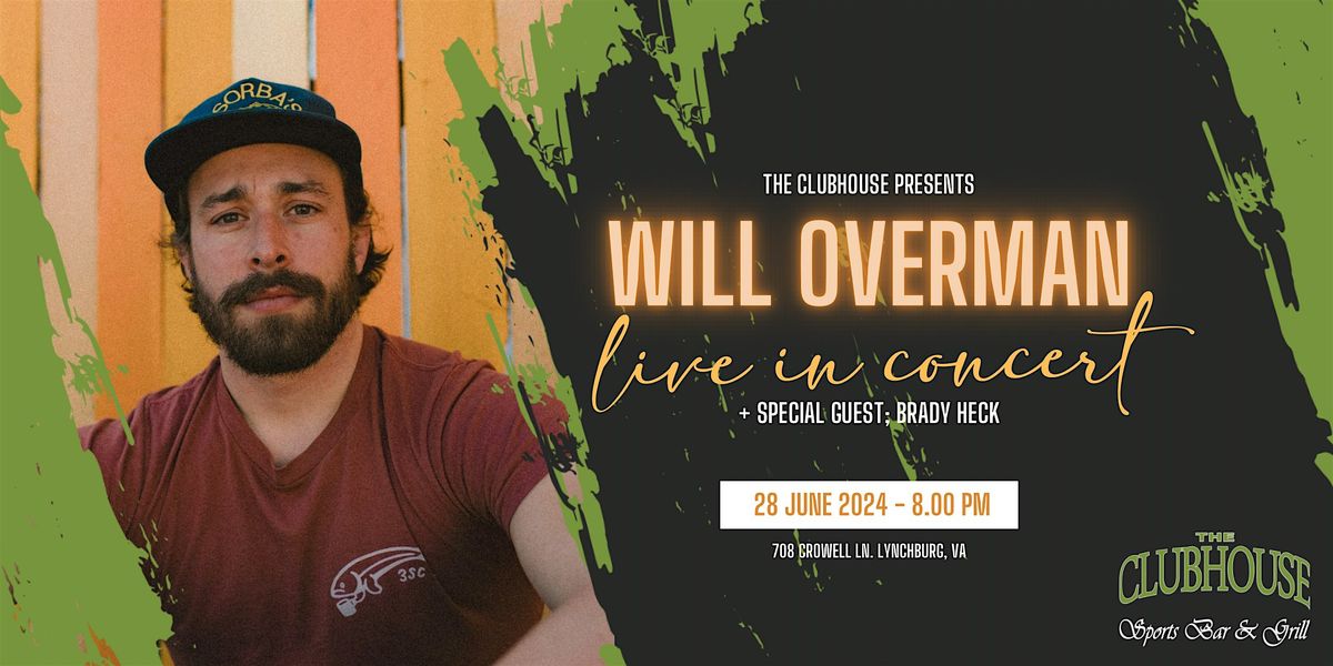 The Clubhouse presents Will Overman + special guest, Brady Heck, The ...