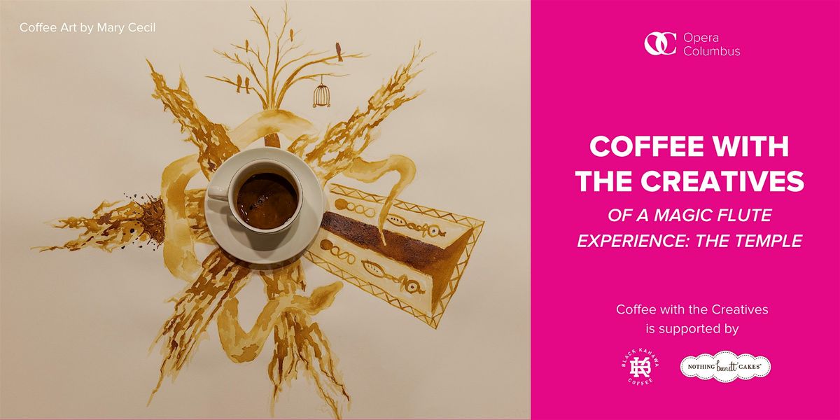 Coffee with the Creatives of A Magic Flute Experience: The Temple, Ohio ...