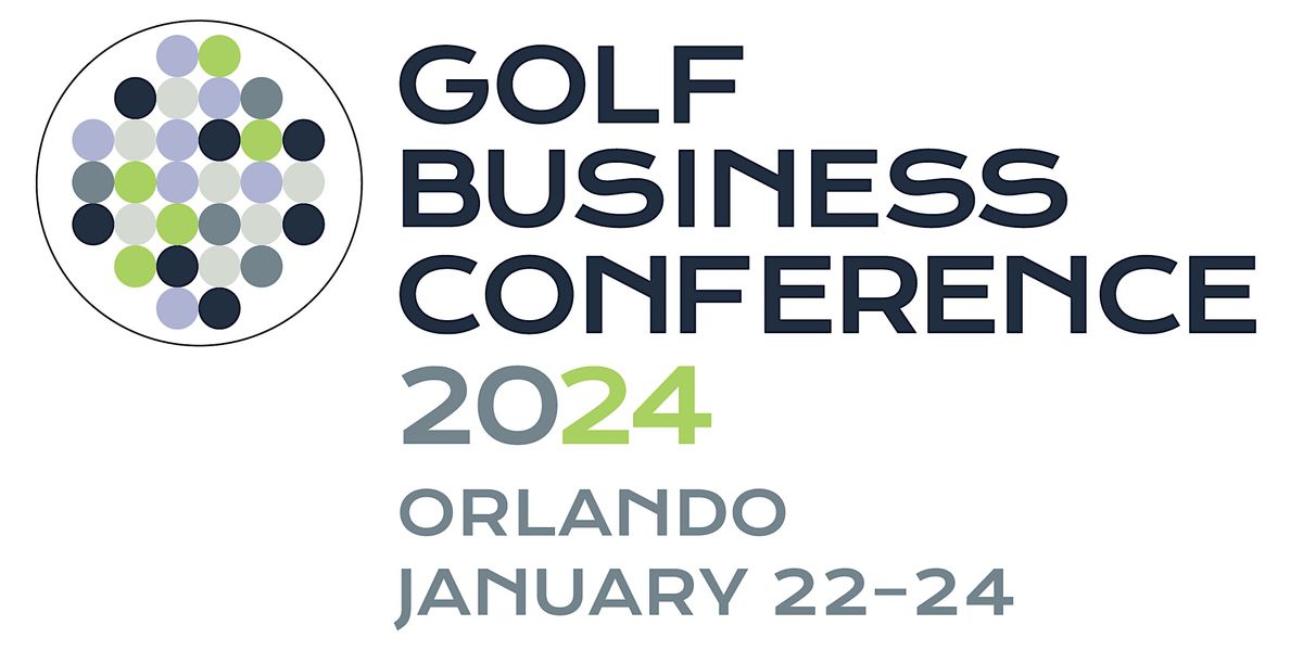Golf Business Conference 2024, Rosen Centre Hotel, Orlando, 22 January ...