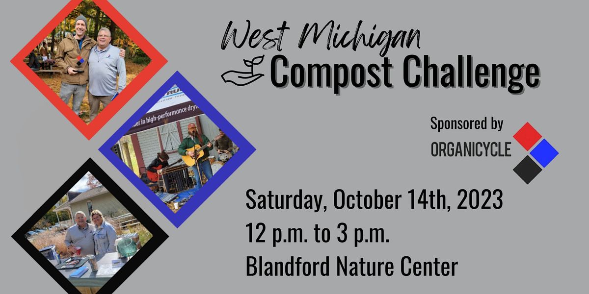West Michigan Compost Challenge 2023, Blandford Nature Center, Grand ...