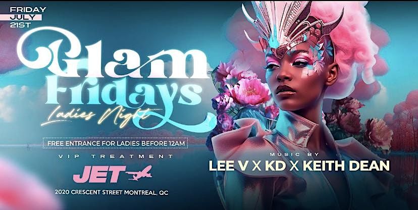 MONTREALS ULTIMATE LADIES NIGHT - GLAM - FRIDAY JULY 21 @JET NIGHTCLUB ...