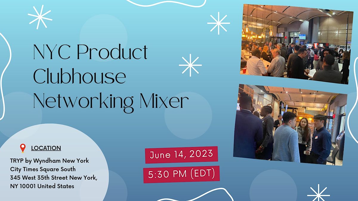 NYC Product ClubHouse-Networking Mixer, TRYP by Wyndham New York City Times Square South, 14 ...