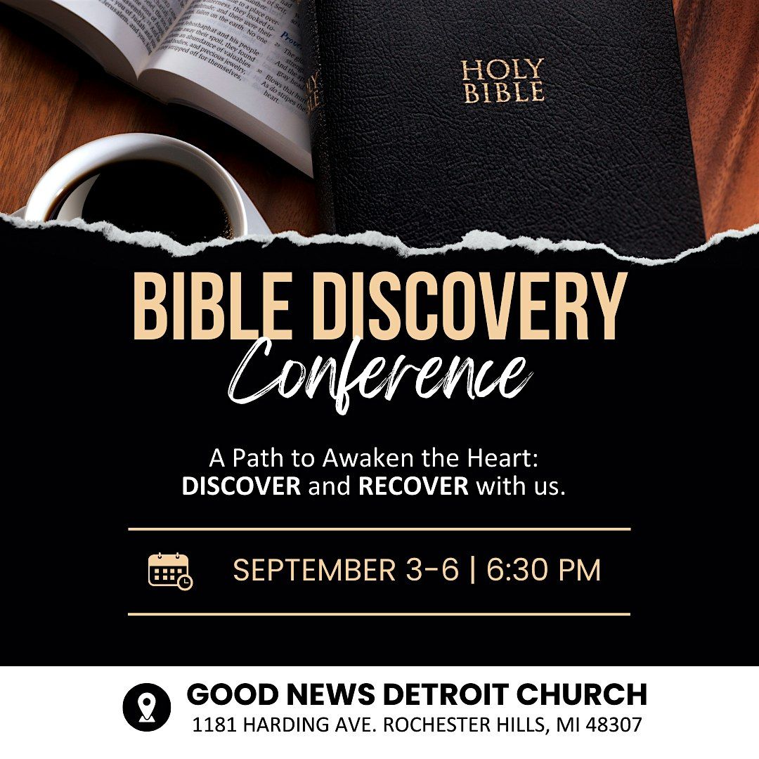 BIBLE DISCOVERY CONFERENCE, Good News Detroit Church, Rochester Hills, 3 September to 6 September