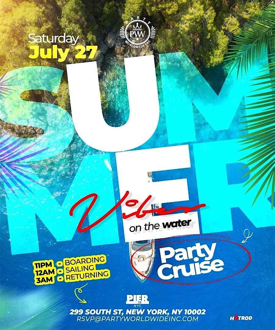 SUMMER VIBES ON THE WATER PARTY CRUISE, Pier 36 New York, 27 July to 28 ...