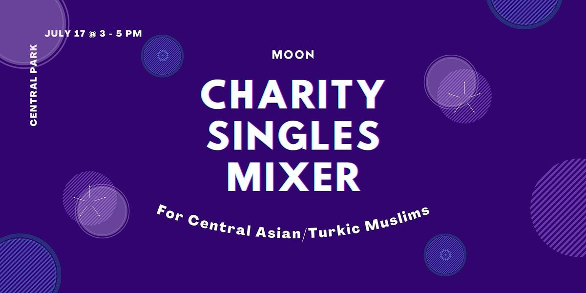 Charity Singles Mixer for Central Asian/Turkic Muslims, Central Park ...