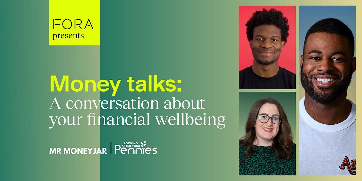 Money Talks: A conversation about your financial wellbeing, Fora ...