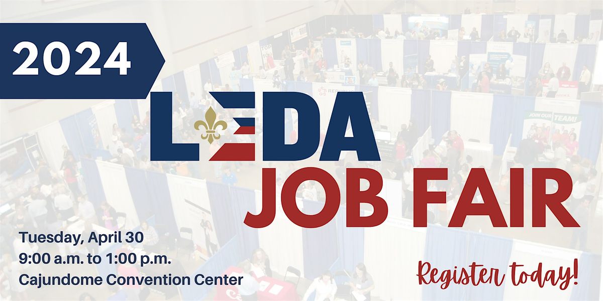 LEDA Job Fair 2024, Cajundome Convention Center, Lafayette, 30 April 2024