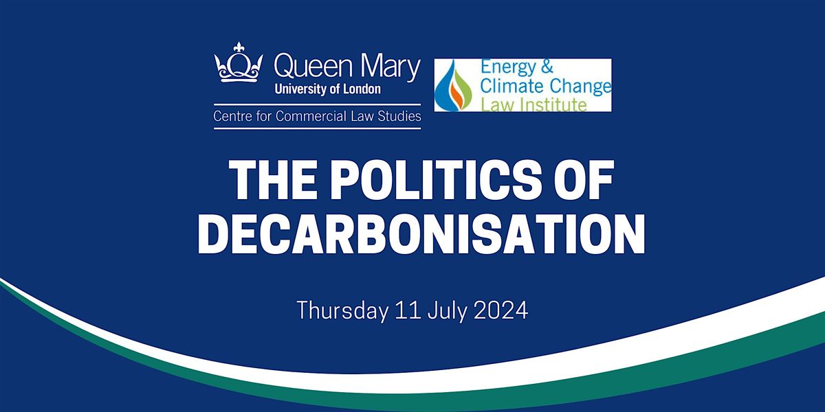 The Politics of Decarbonisation, CCLS, Room 3.1, Queen Mary, University ...