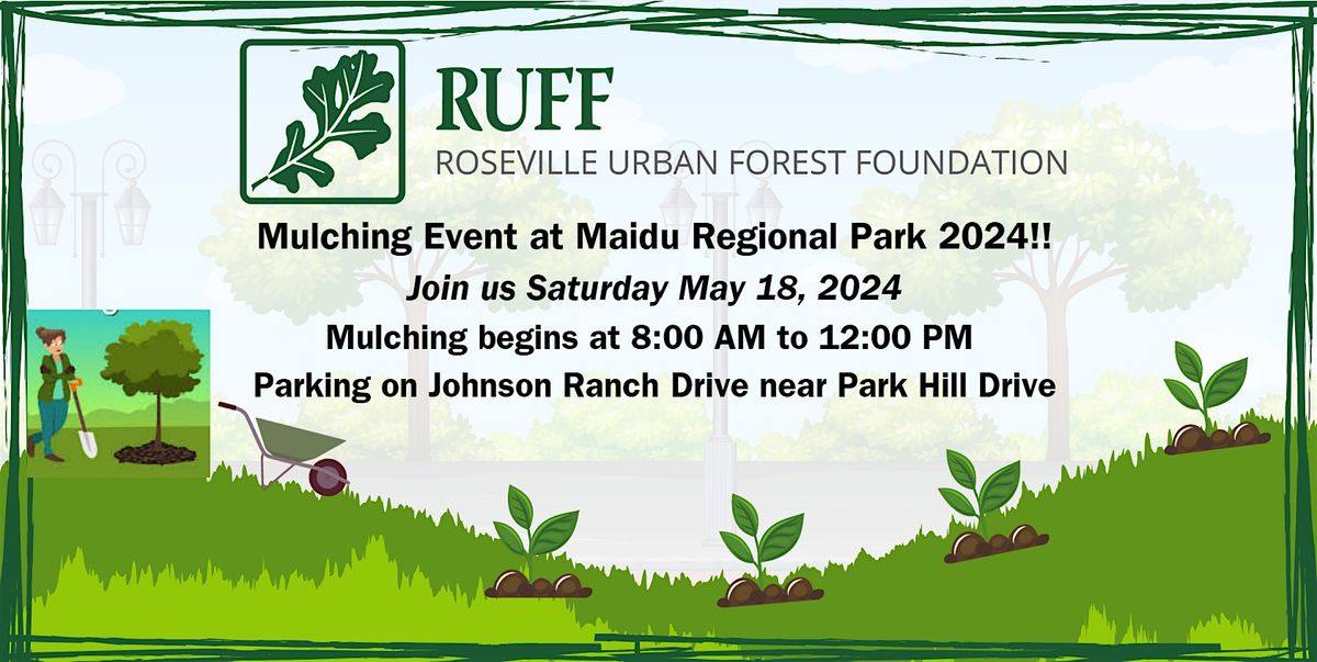 RUFFs 2024 Mulching Events Start on May 18, 2024 at Maidu Regional Park., Maidu Regional Park ...