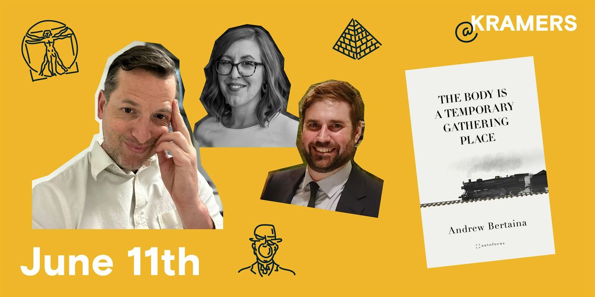 Andrew Bertaina: The Body Is a Temporary Gathering Place, Kramers ...