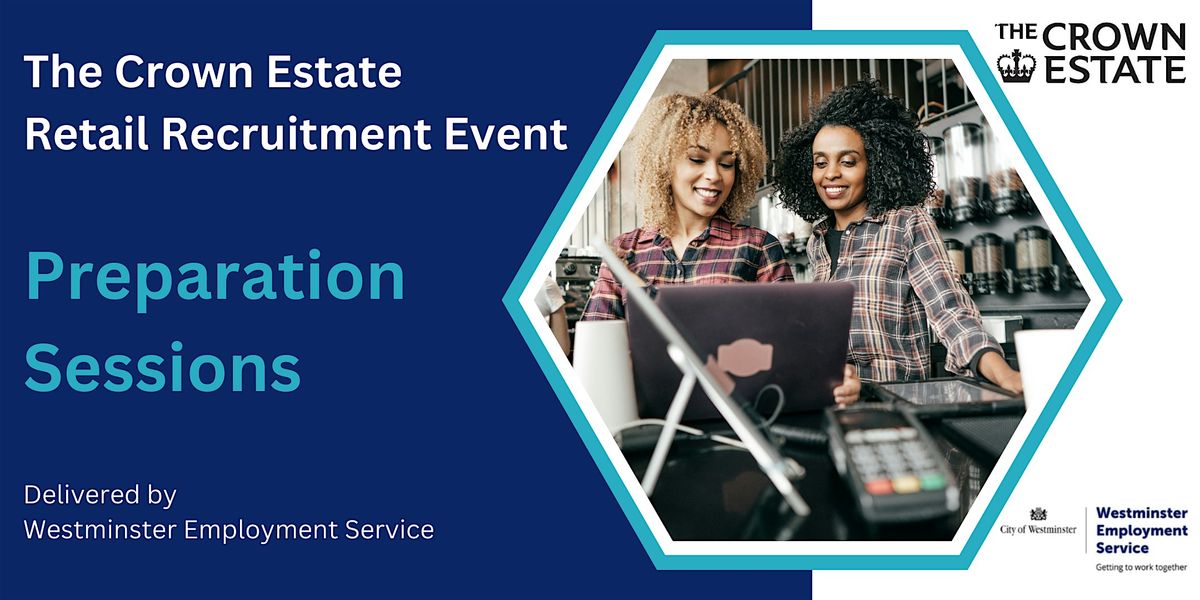 The Crown Estate Retail Recruitment Event - Preparation Sessions ...