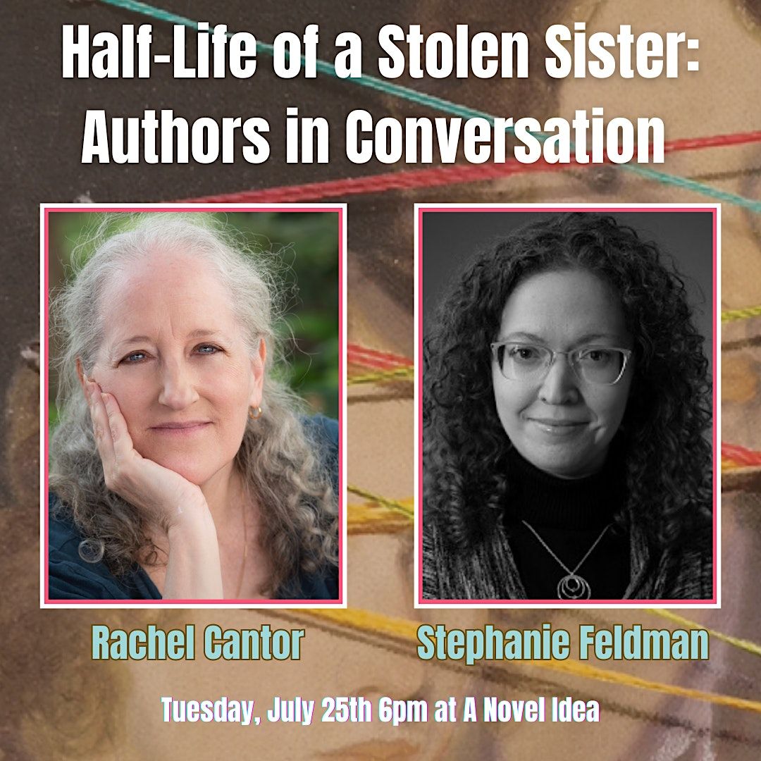 Half-Life of a Stolen Sister: Rachel Cantor & Stephanie Feldman, A ...