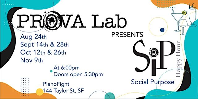 Prova Lab presents: SIP. A Social Purpose Happy Hour., PianoFight, San ...