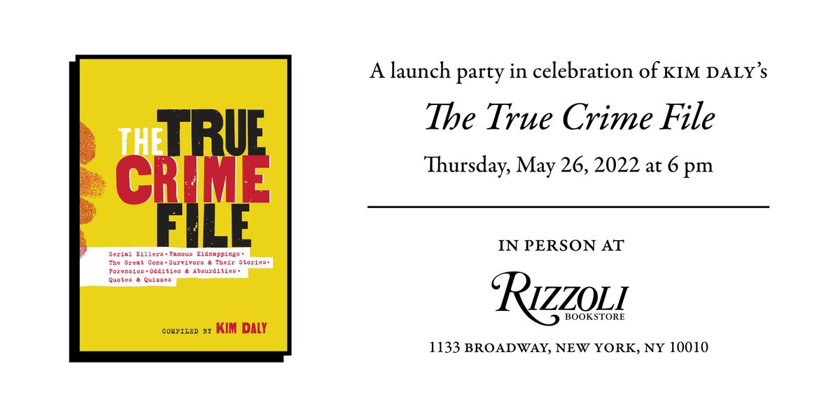 The True Crime File by Kim Daly, Rizzoli Bookstore, New York, 26 May 2022