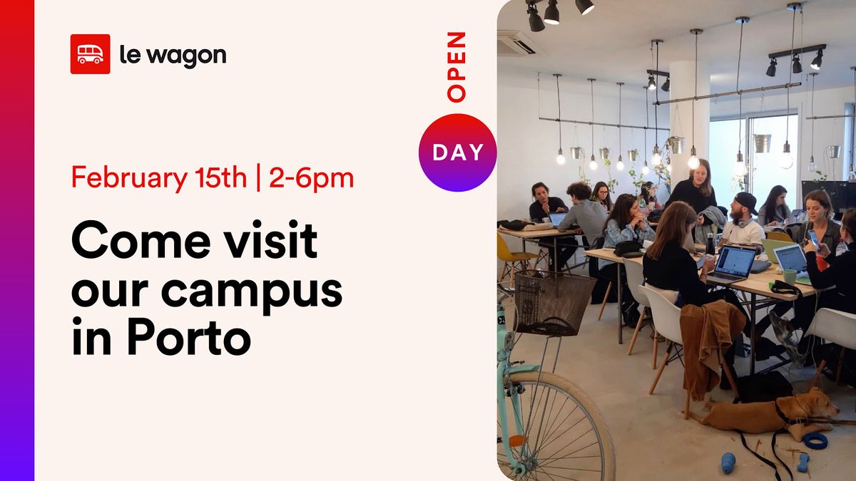 [Open Day] Come visit our campus in Porto, Le Wagon Porto Coding Bootcamp, Matosinhos, 15 ...