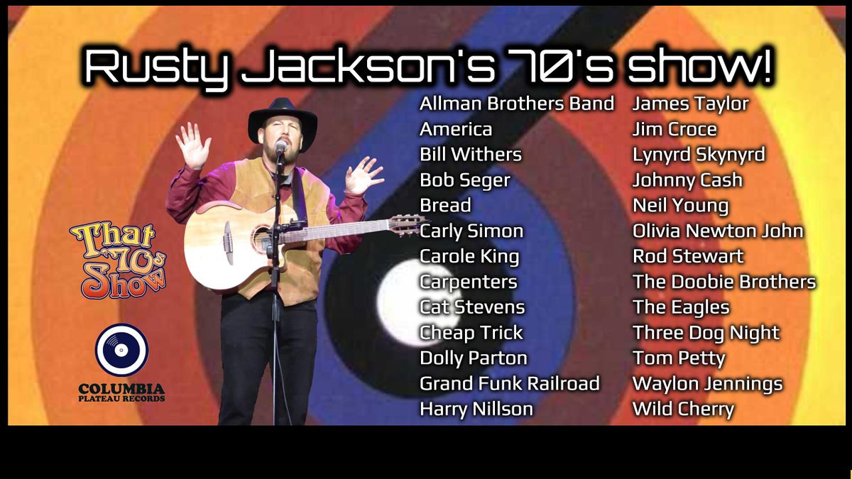 Rusty Jackson - That 70s Show!, Lake City Center, Coeur d'Alene, 28 May ...