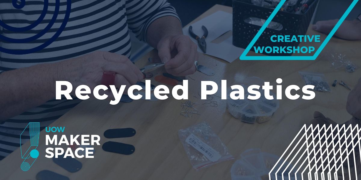 Recycled Plastics Workshop, UOW Makerspace (located within the Science Space), North Wollongong ...