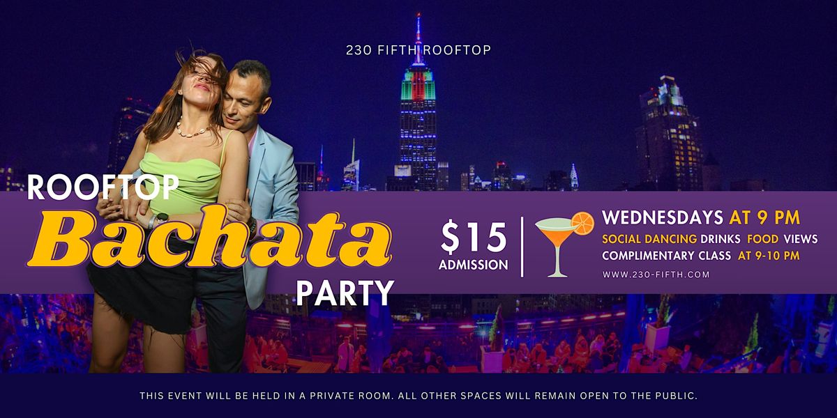 ROOFTOP BACHATA PARTY - SOCIAL DANCING @230 Fifth, 230 5th Ave, New ...
