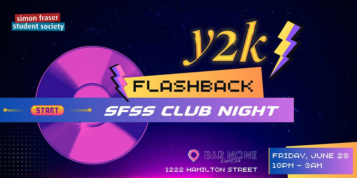 Y2K Flashback: SFSS Club Night, Bar None Nightclub, Vancouver, 28 June ...