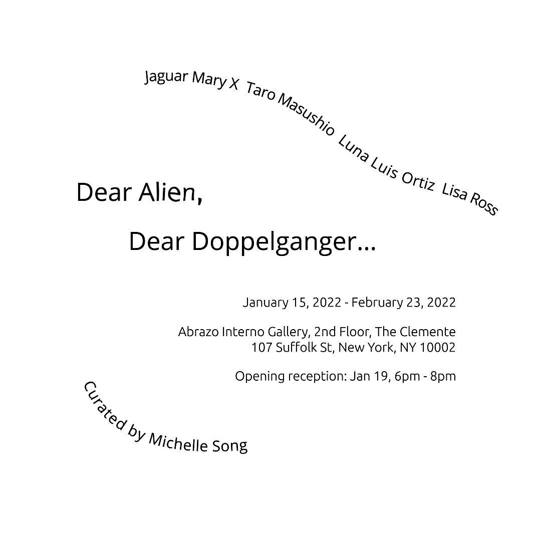 Public Opening: Dear Alien, Dear Doppelganger Exhibition, 107 Suffolk ...