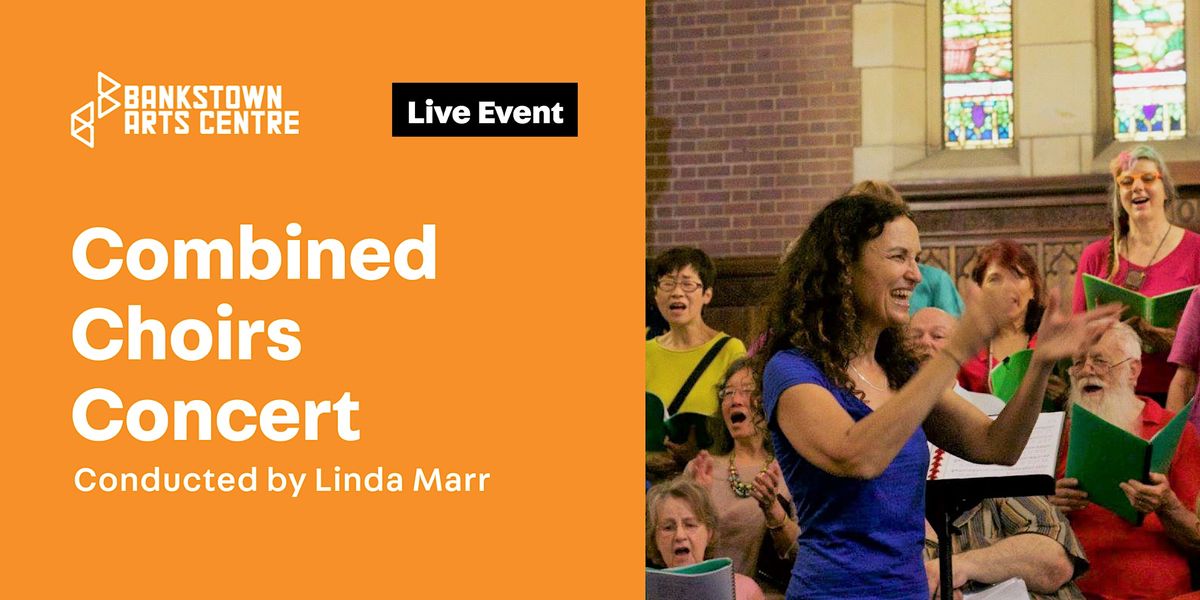 Combined Choirs Concert 2023, The Bankstown Arts Centre, 24 June 2023