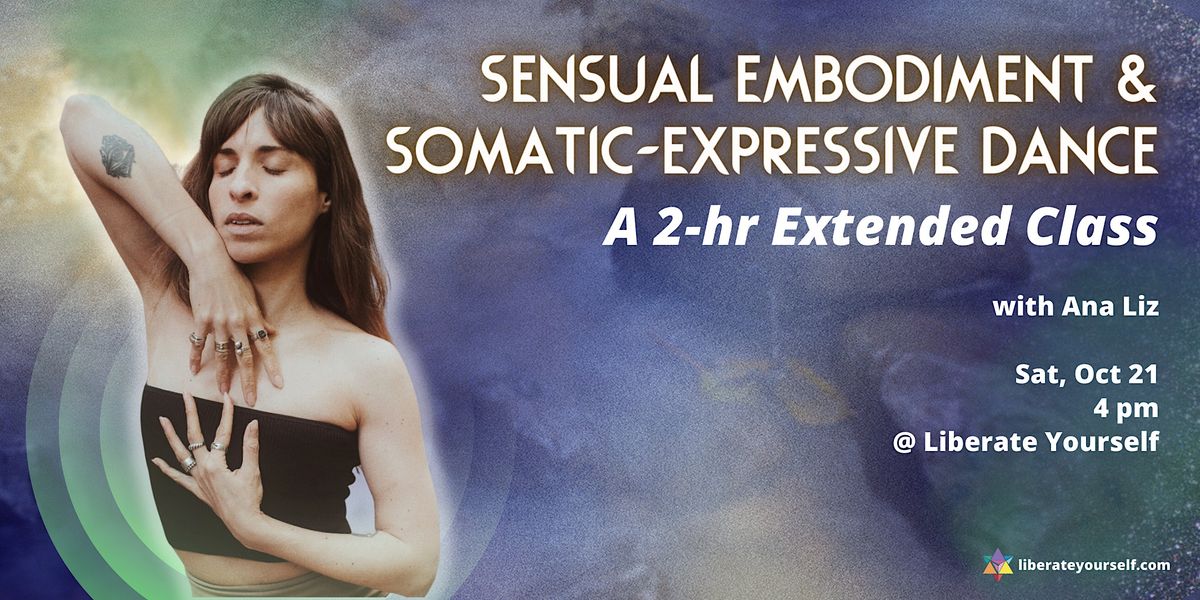 2-hour Sensual Embodiment and Somatic-Expressive Dance with Ana Liz, Liberate Yourself, Sherman ...