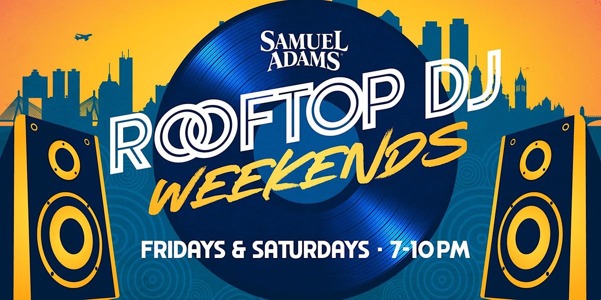 Summer Rooftop DJ Weekends, Sam Adams Downtown Boston Taproom, 9 June 2023