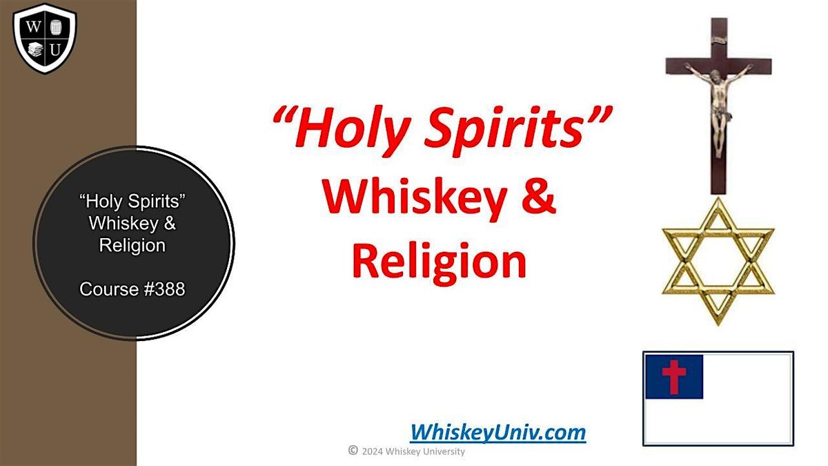 Holy Spirits {Whiskey & Religion} BYOB (Course #388), Online, 21 July 2024