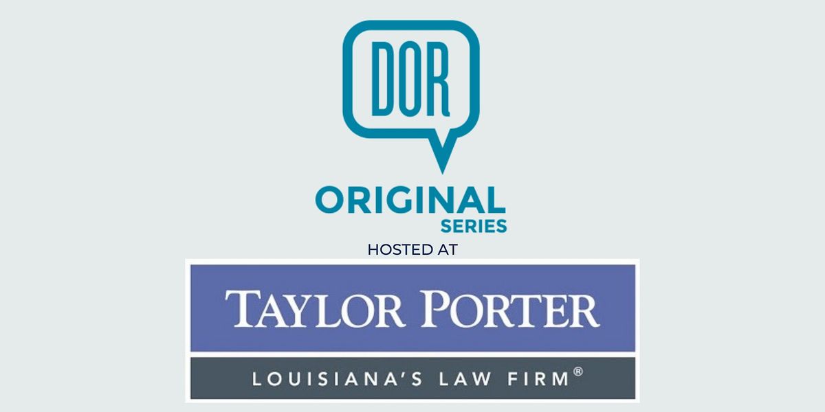 DOR Original JUN/WED 2023 - IN PERSON at Taylor Porter, Taylor, Porter ...