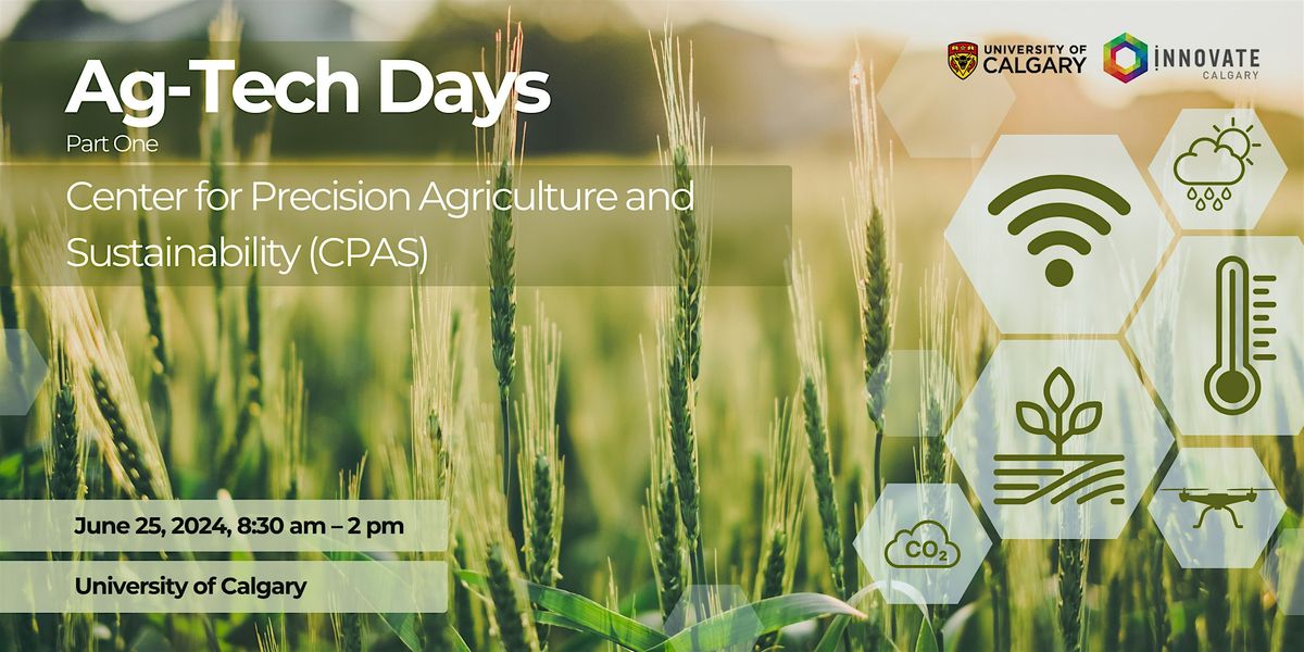 Ag-Tech Days | Part One, Schulich School of Engineering, Room ENG 207 ...