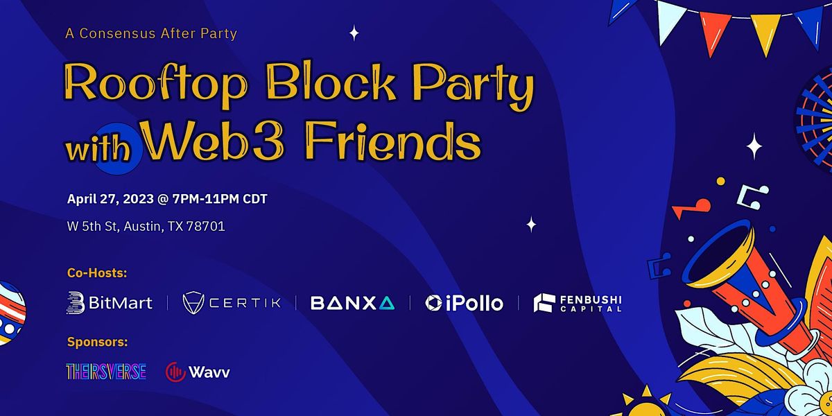 Consensus After Party: Rooftop Block Party with Web3 Friends, Venue ...