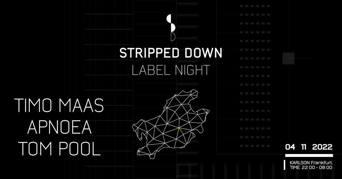 STRIPPED DOWN w/ TIMO MAAS, APNOEA, TOM POOL | KARLSON - FRANKFURT ...