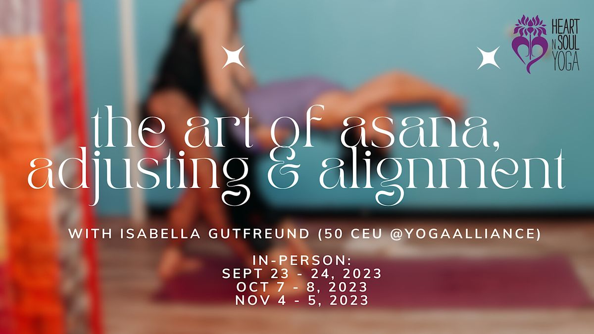 The Art of Asana, Adjusting and Alignment Yoga Workshop (50 CEU), Heart N Soul Yoga Studio ...