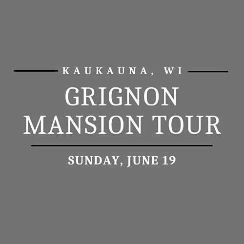 Reservation - Sunday, June 19 - Grignon Mansion Tour, Charles A ...