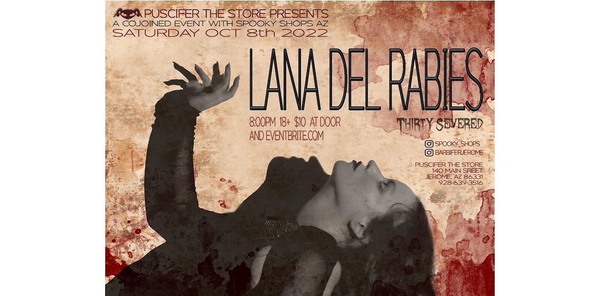 Lana Del Rabies w/ Thirty Severed, Puscifer the Store, Jerome, 8 ...